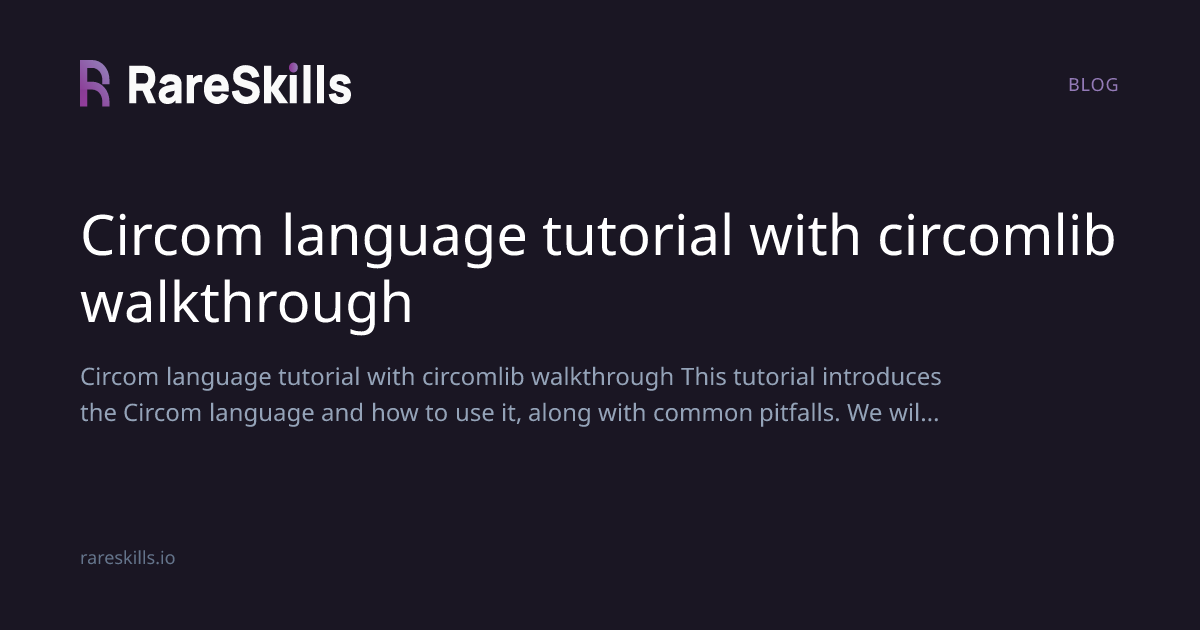 Circom language tutorial with circomlib walkthrough | RareSkills