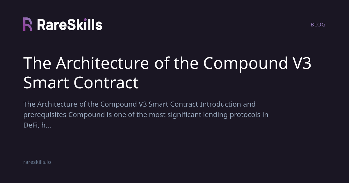 The Architecture of the Compound V3 Smart Contract | RareSkills