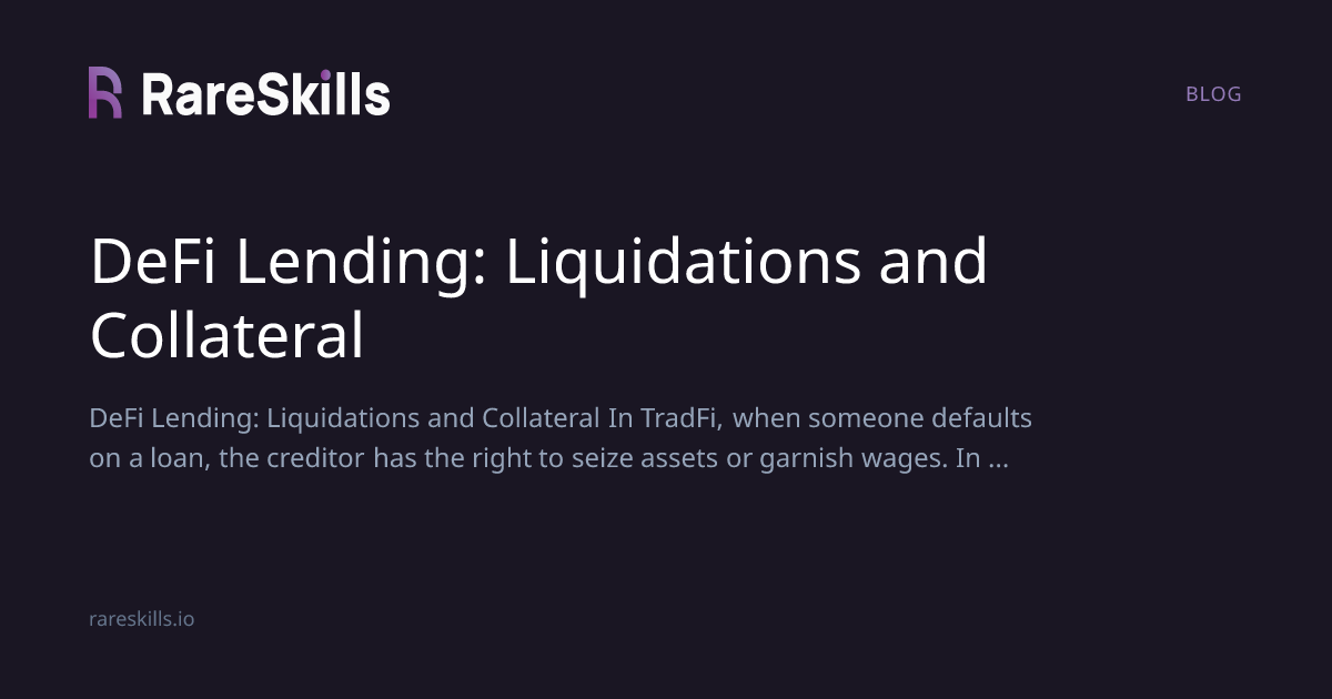 DeFi Lending: Liquidations and Collateral | RareSkills