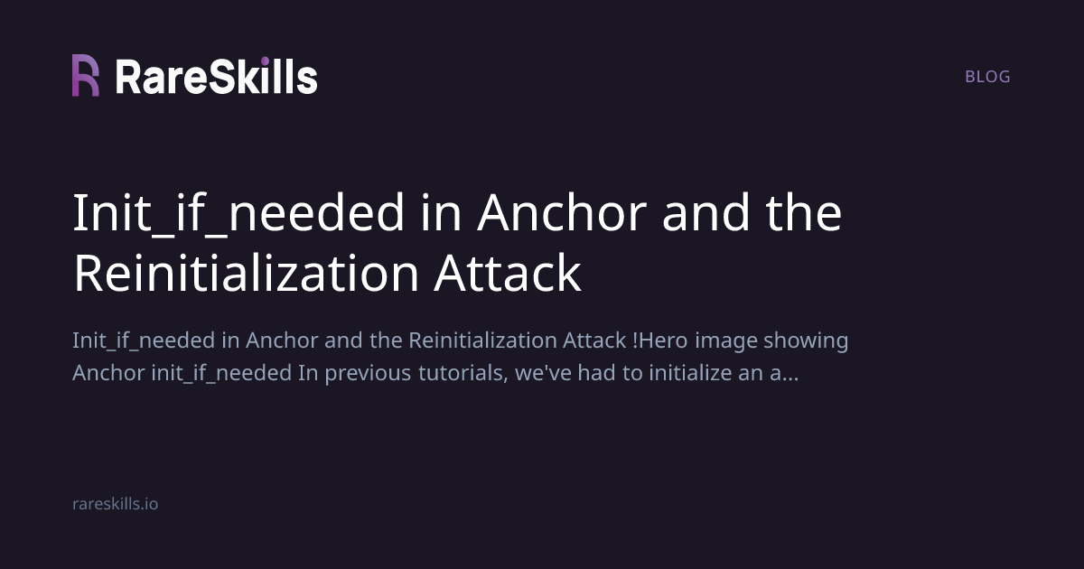 Init_if_needed in Anchor and the Reinitialization Attack | RareSkills