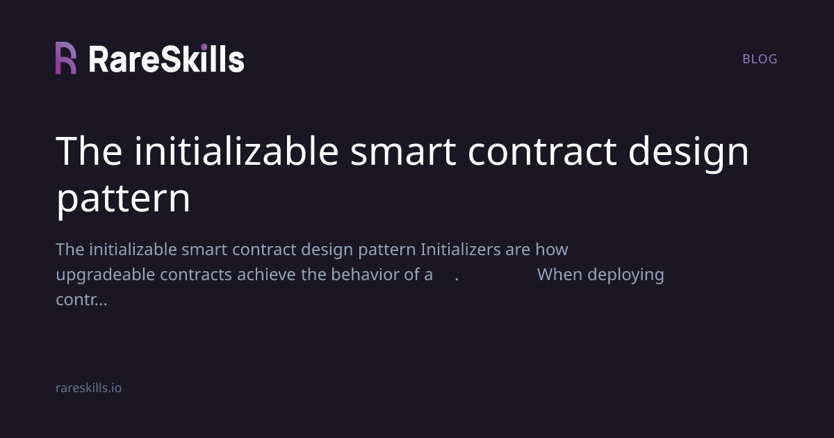 The initializable smart contract design pattern | RareSkills