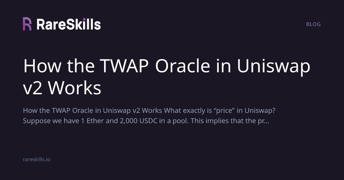 How the TWAP Oracle in Uniswap v2 Works | RareSkills