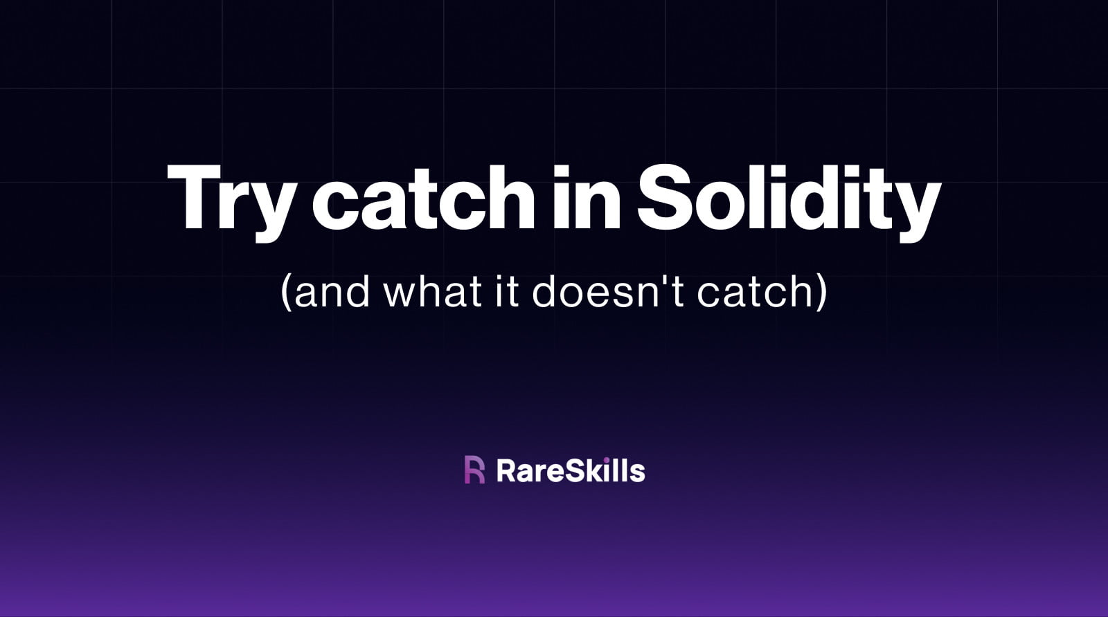 Try Catch And All The Ways Solidity Can Revert Rareskills